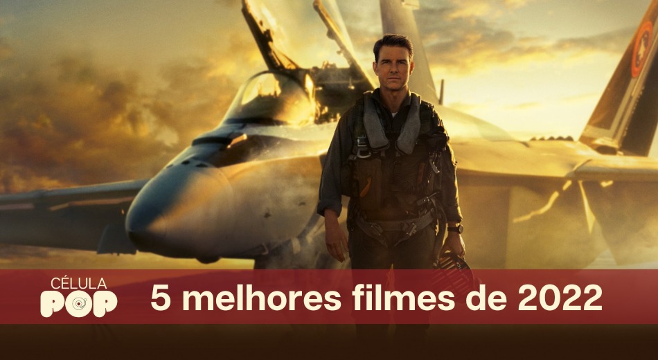 Cinco Melhores Filmes de 2022 | Célula POP